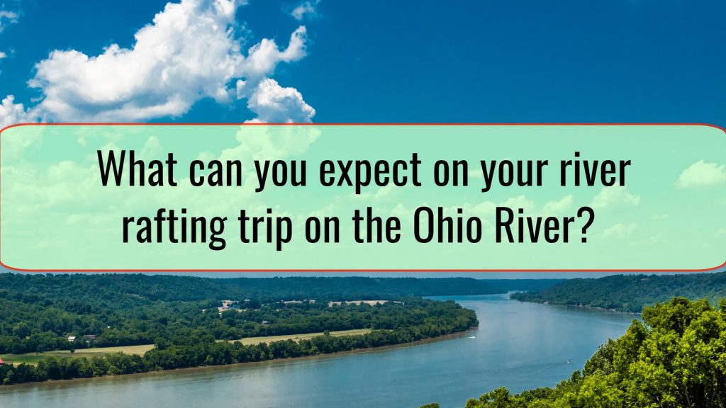 What can you expect on your river rafting trip on the Ohio River ...